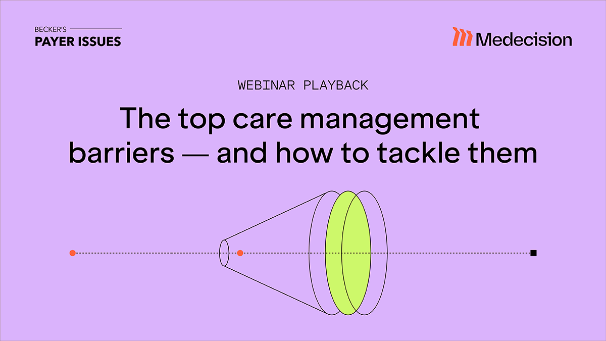 The Top Care Management Barriers — And How To Tackle Them — Medecision